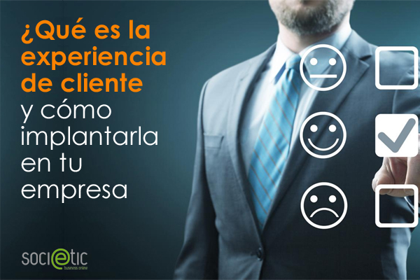 ¿Qué es la experiencia de cliente o Customer Experience y cómo ...